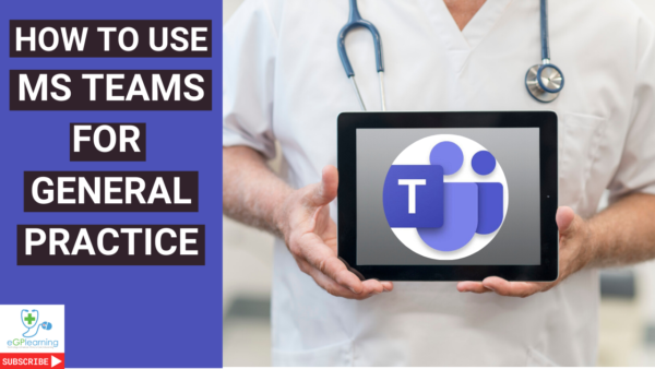 How to use MS Teams for General Practice - eGPlearning