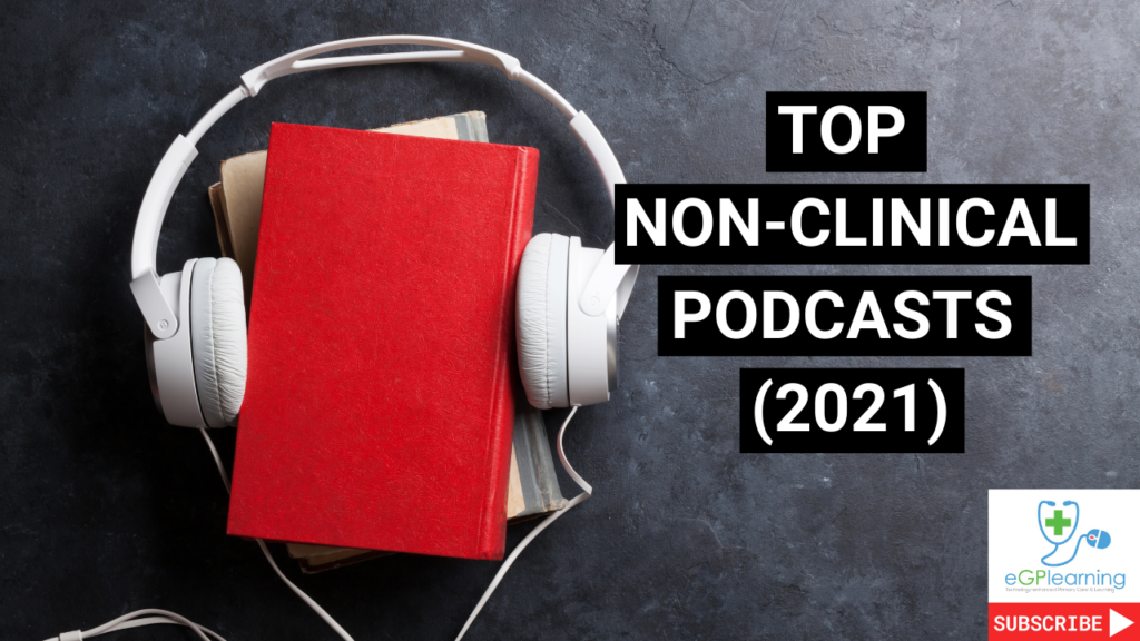 Top non-clinical podcasts for General Practice (2021) - eGPlearning